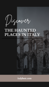 10 Haunted Places in Italy - Discover Italy's haunted places | IB
